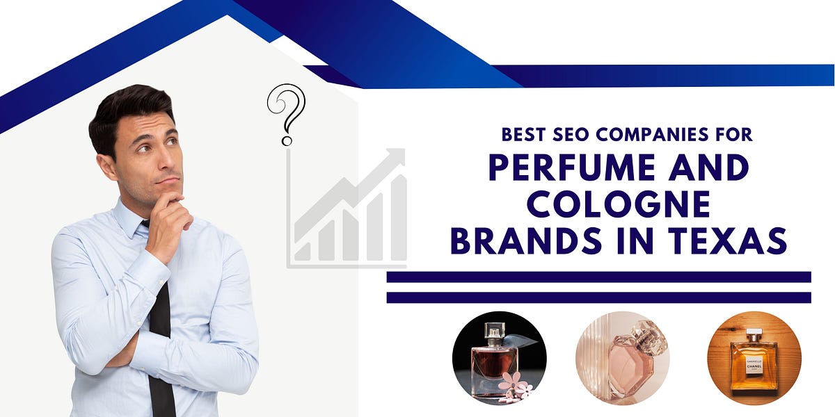 Best SEO Companies for Perfume and Cologne Brands in Texas | by ...