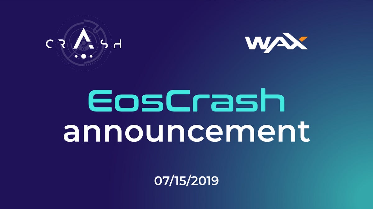 EosCrash Announcement 07/15/2019. EosCrash is going multi-chain! | by ...