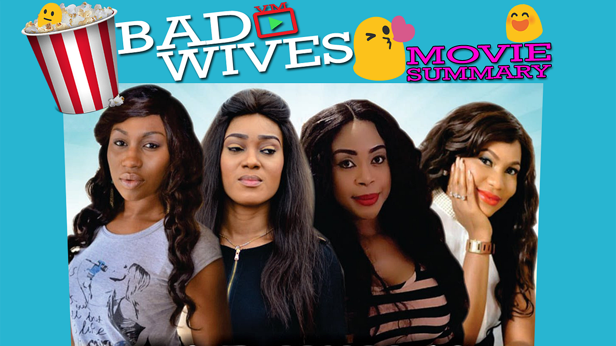 Bad Wives Movie Summary A Reminiscent Film That Takes Off By