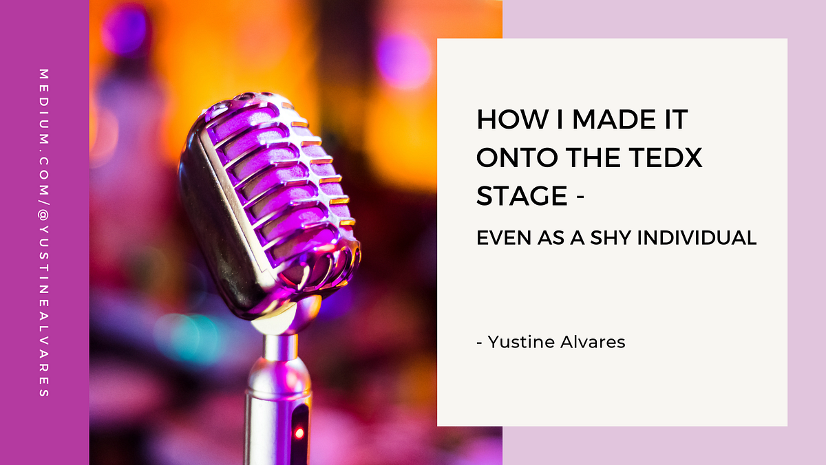 How I made it onto the TEDx stage — Even as a shy individual | by ...