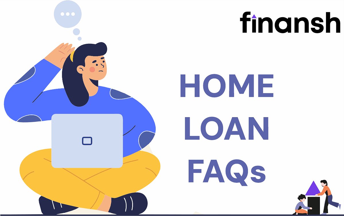 Your Home Loan Questions Answered: Insights from Finansh | by Shreyash ...