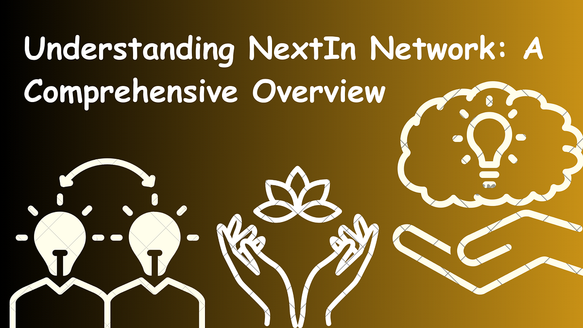 Understanding NextIn Network: A Comprehensive Overview - Nextin Network - Medium