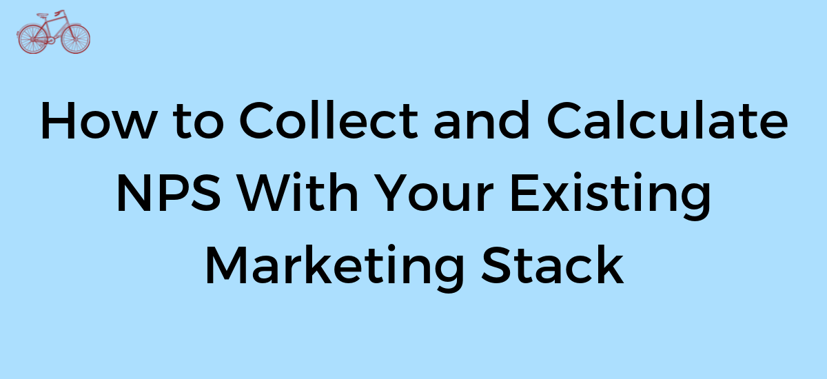 How to Collect and Calculate NPS With Your Existing Marketing Stack ...
