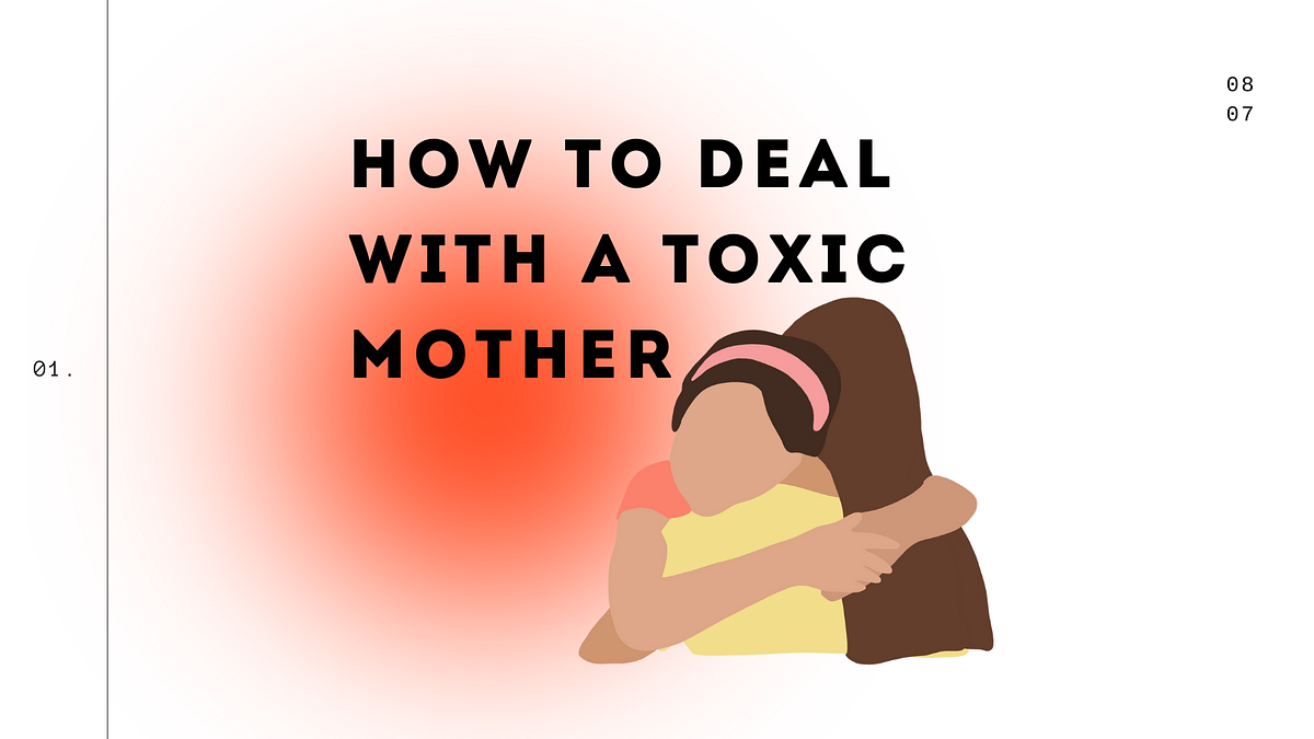 How to Deal with a Toxic Mother?. If you feel that your relationship ...