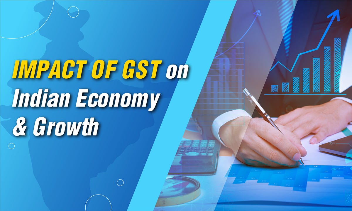 Impact of GST on Indian Economy & Growth | by ICA Edu Skills | Medium