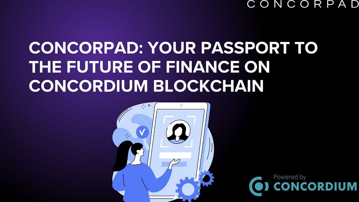 Concorpad: Your Passport to the Future of Finance on Concordium Blockchain (PART 3) | by Basseyp ...