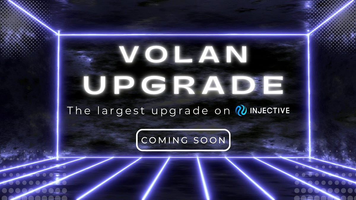 Update the Injective ecosystem. Volan upgrade — considered the biggest ...