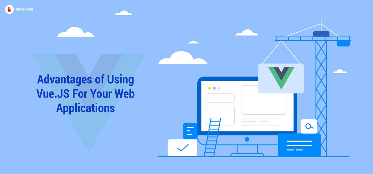 Advantages of Using Vue.JS For Your Web Applications | by BrainMobi ...
