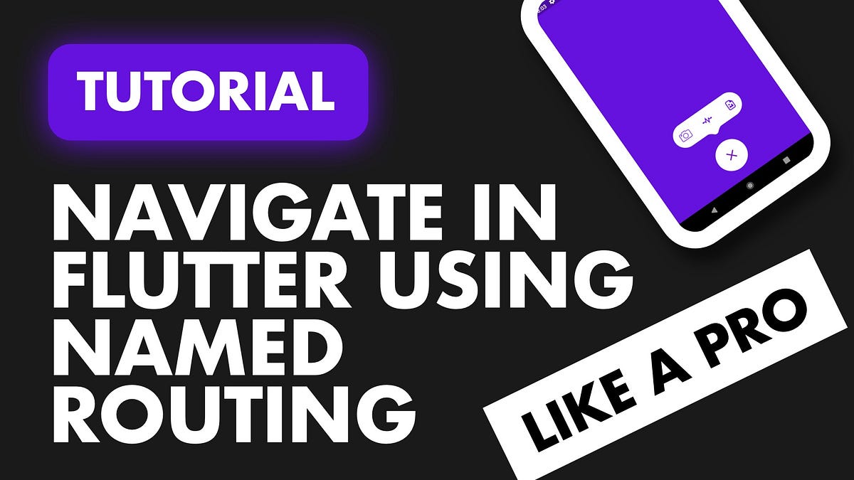 Flutter Navigation Cheatsheet — A Guide To Named Routing By Dane Mackier Flutter Community