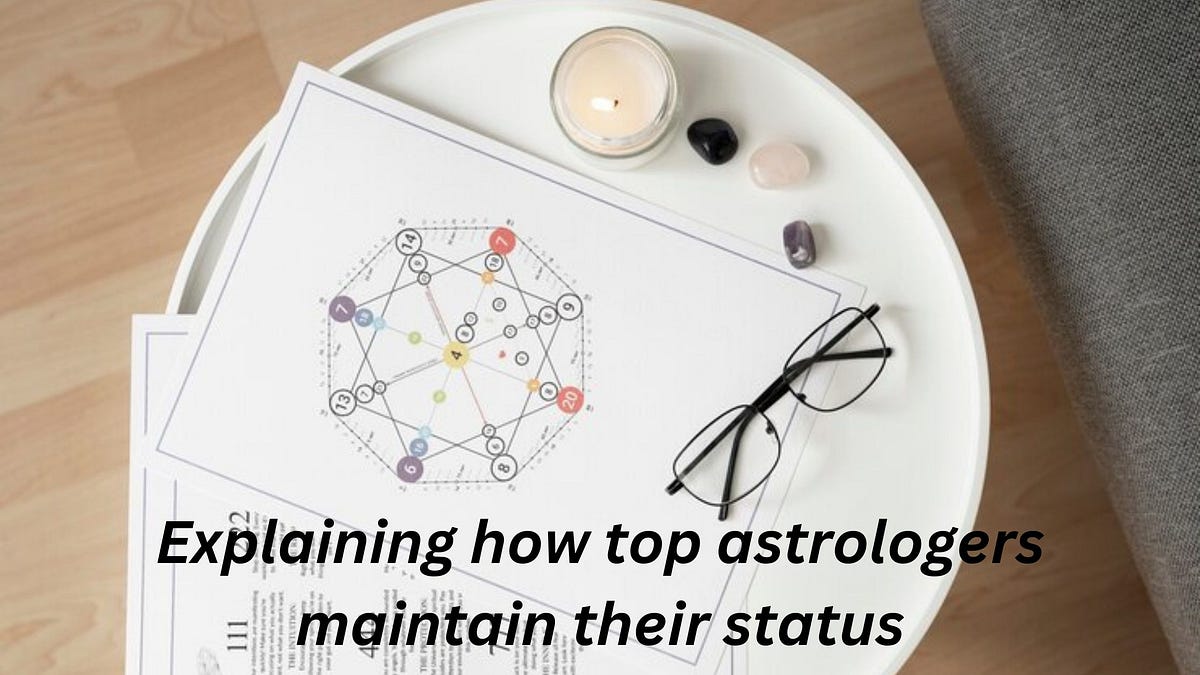 Explaining How Top Astrologers Maintain Their Status | by Astrosir ...