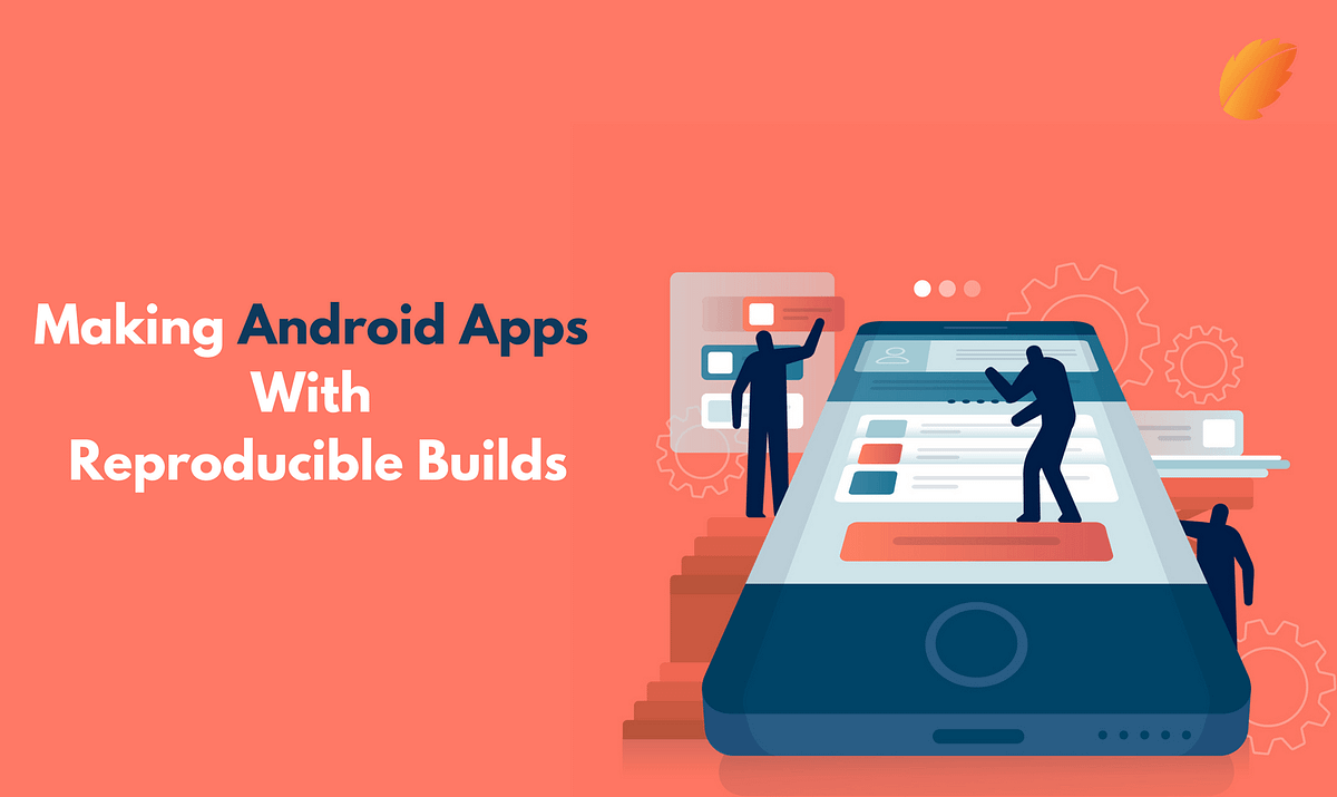 Making Android Apps With Reproducible Builds | by Consagous ...