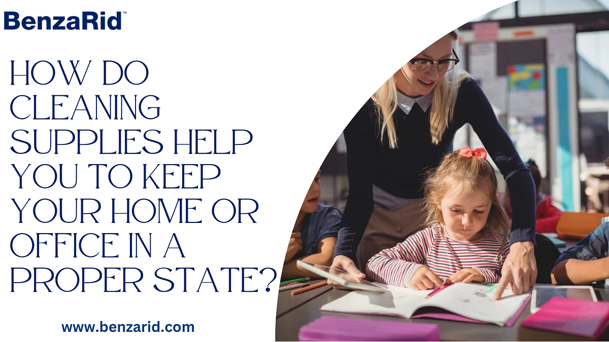 How Do Cleaning Supplies Help You To Keep Your Home Or Office In A ...