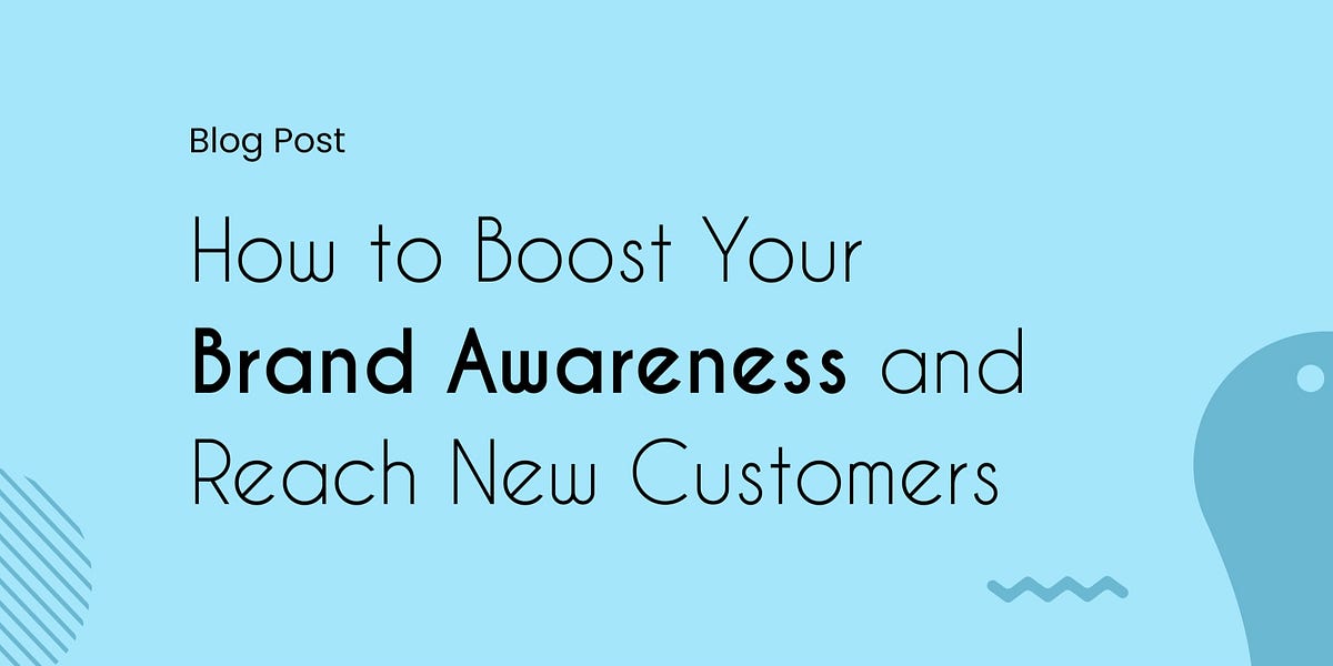 How to Boost Your Brand Awareness and Reach New Customers | by Decling ...