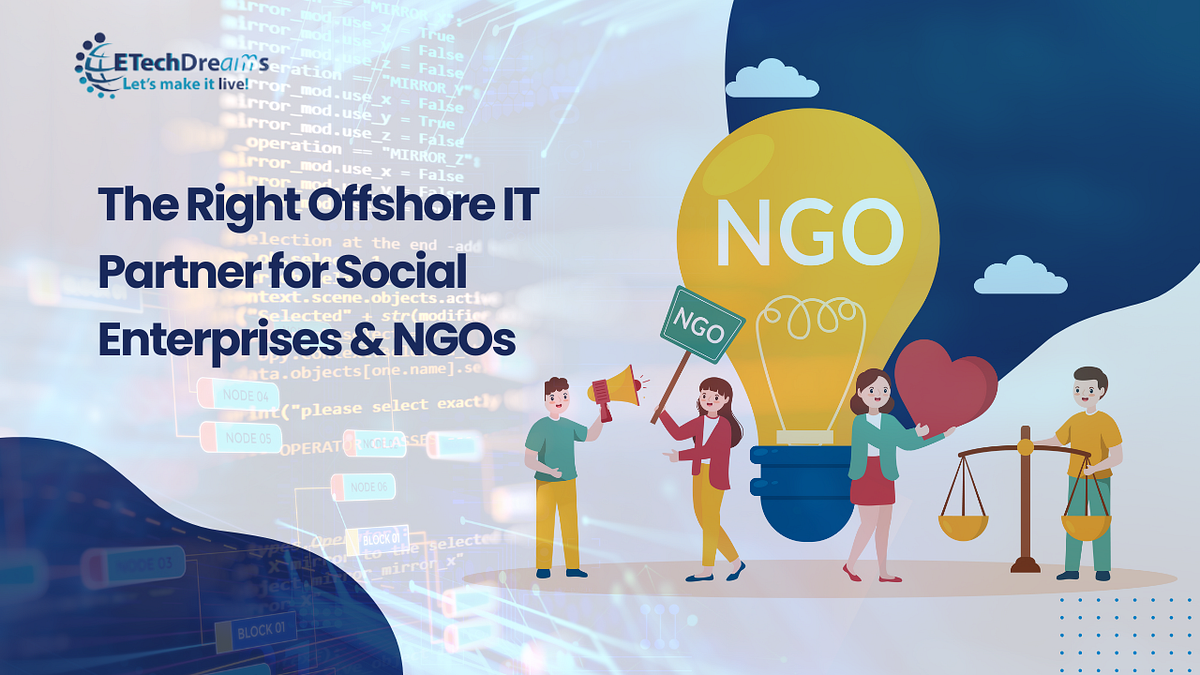 The Right Offshore IT Partner: Transforming Social Enterprises & NGOs with Technology | by ...