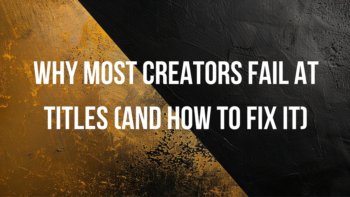 Why most writers fail at titles(and how to fix it) | by Xzavior | Aug ...