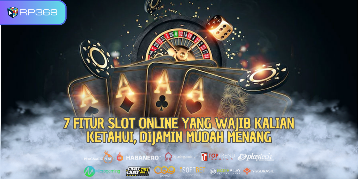 7 Fitur Slot Online Yang Wajib Kalian Ketahui, Dijamin Mudah Menang ...