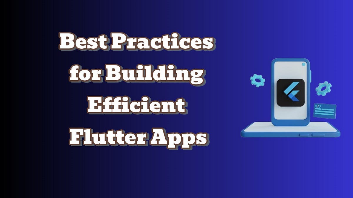 Best Practices for Building Efficient Flutter Apps 🚀🛠️📱 | by Isuru Bandara | Medium