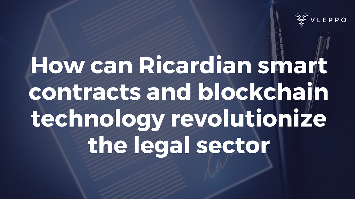 Streamline Contract Processing Using Ricardian Smart Contracts | by Vleppo | Medium