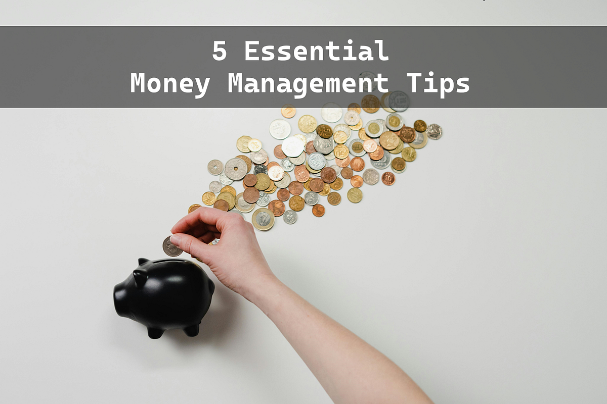 5 Essential Money Management Tips For Personal Financial Success | by ...