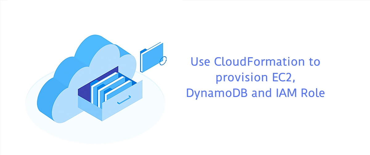 Use CloudFormation to provision EC2, DynamoDB, and IAM Role | by Ricardo Torrez | Medium