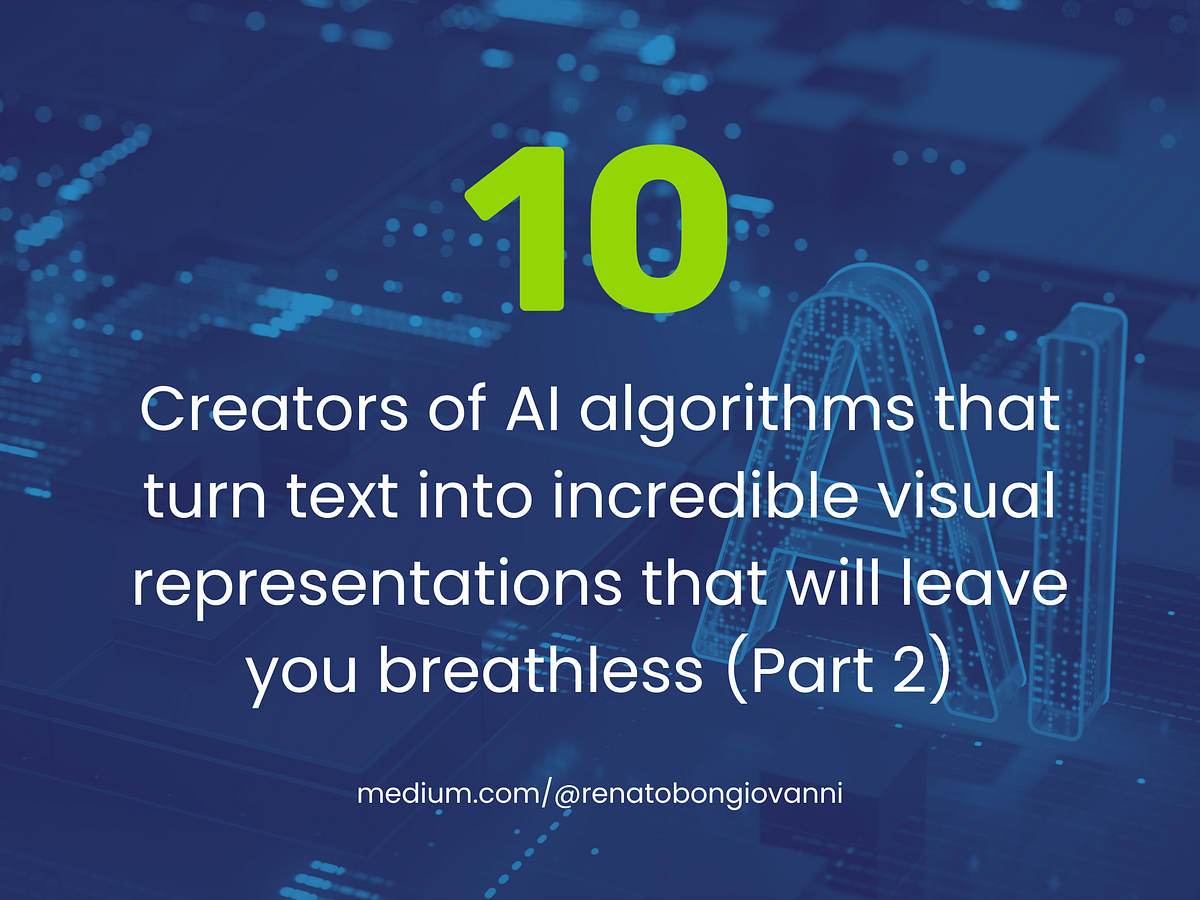 10 Creators of AI algorithms that turn text into incredible visual ...