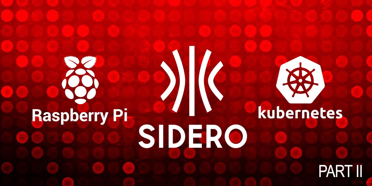Build Kubernetes clusters using Sidero Metal & Talos Linux on Raspberry ...