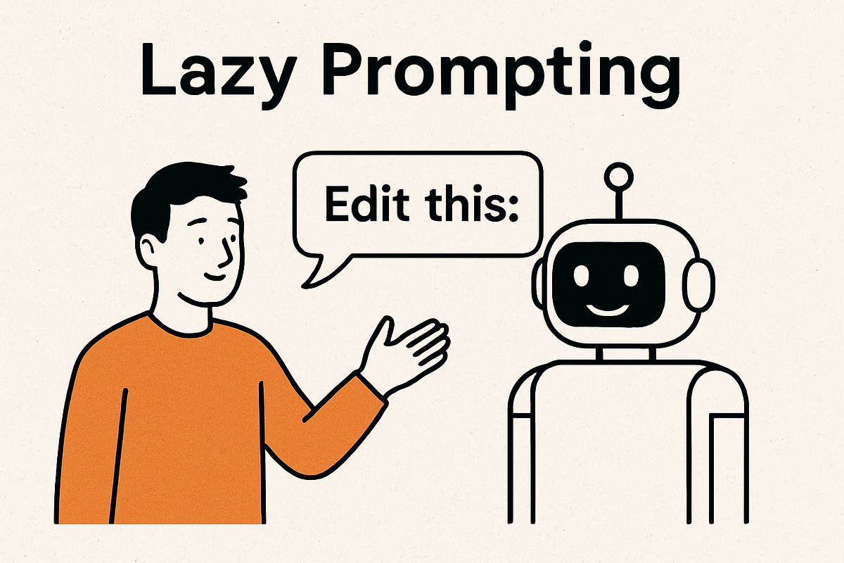 Lazy Prompting: The Power of Being Intentionally Brief with AI | by Ayhan Bozkurt | Medium