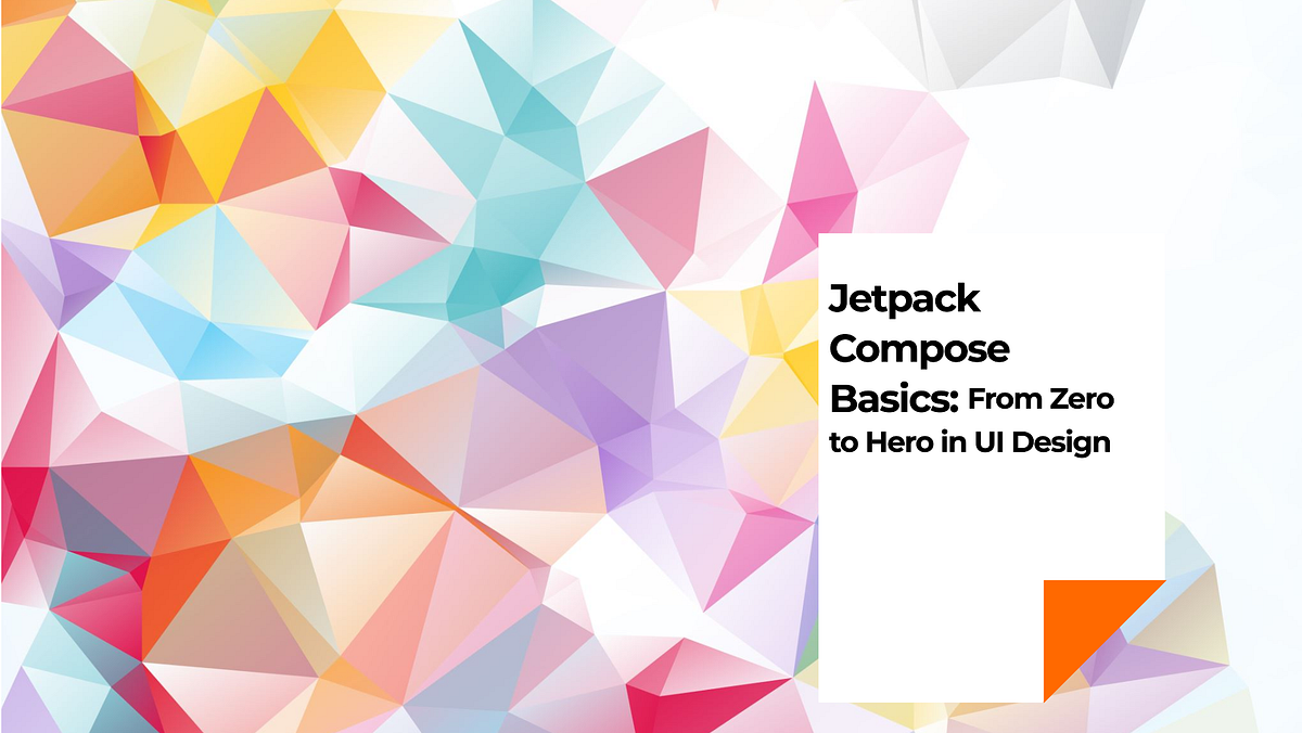 Jetpack Compose Basics: From Zero to Hero in UI Design | by Novjean Kannathara | Medium