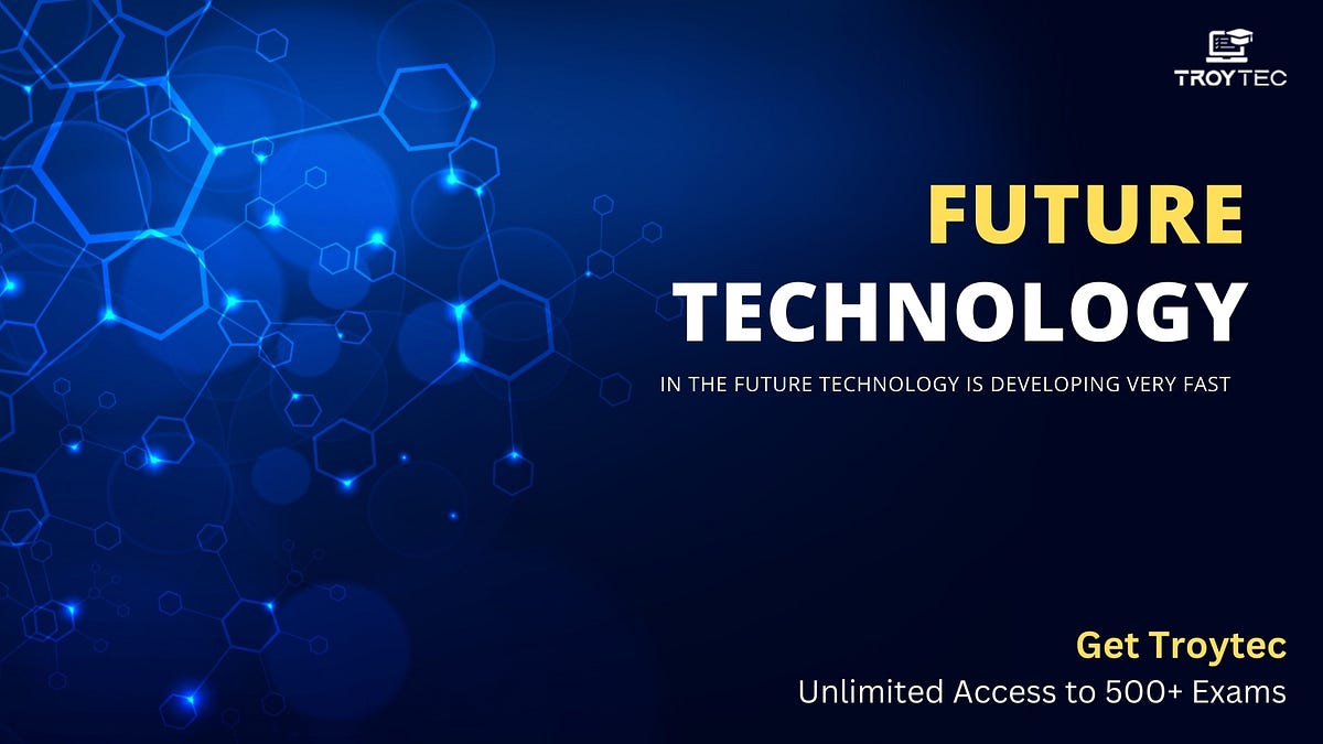 In the Future Technology is Developing Very Fast: A Journey into ...