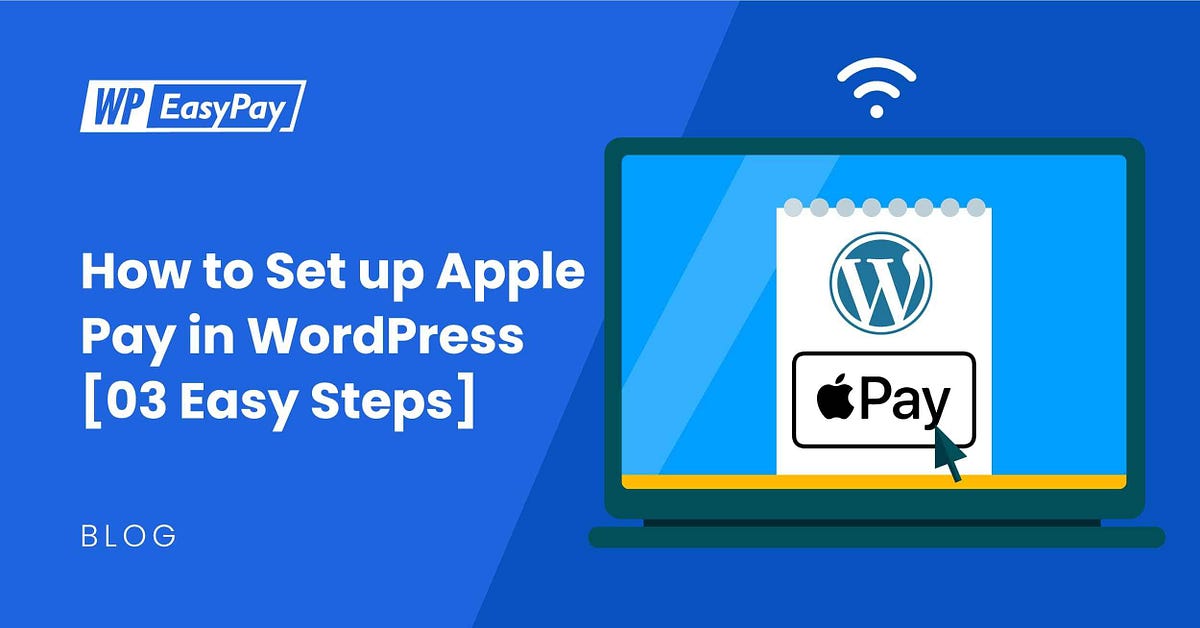 How to Set up Apple Pay in WordPress [03 Easy Steps] | by Hamza Hanif | Medium