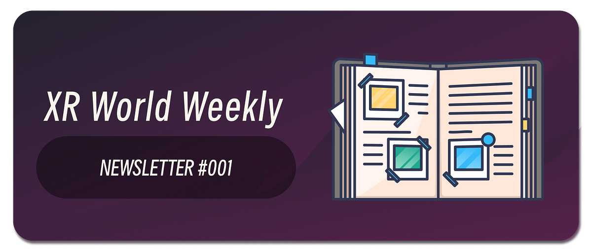 XR World Weekly 001. Highlights | by XRealityZone | Antaeus AR | Aug ...