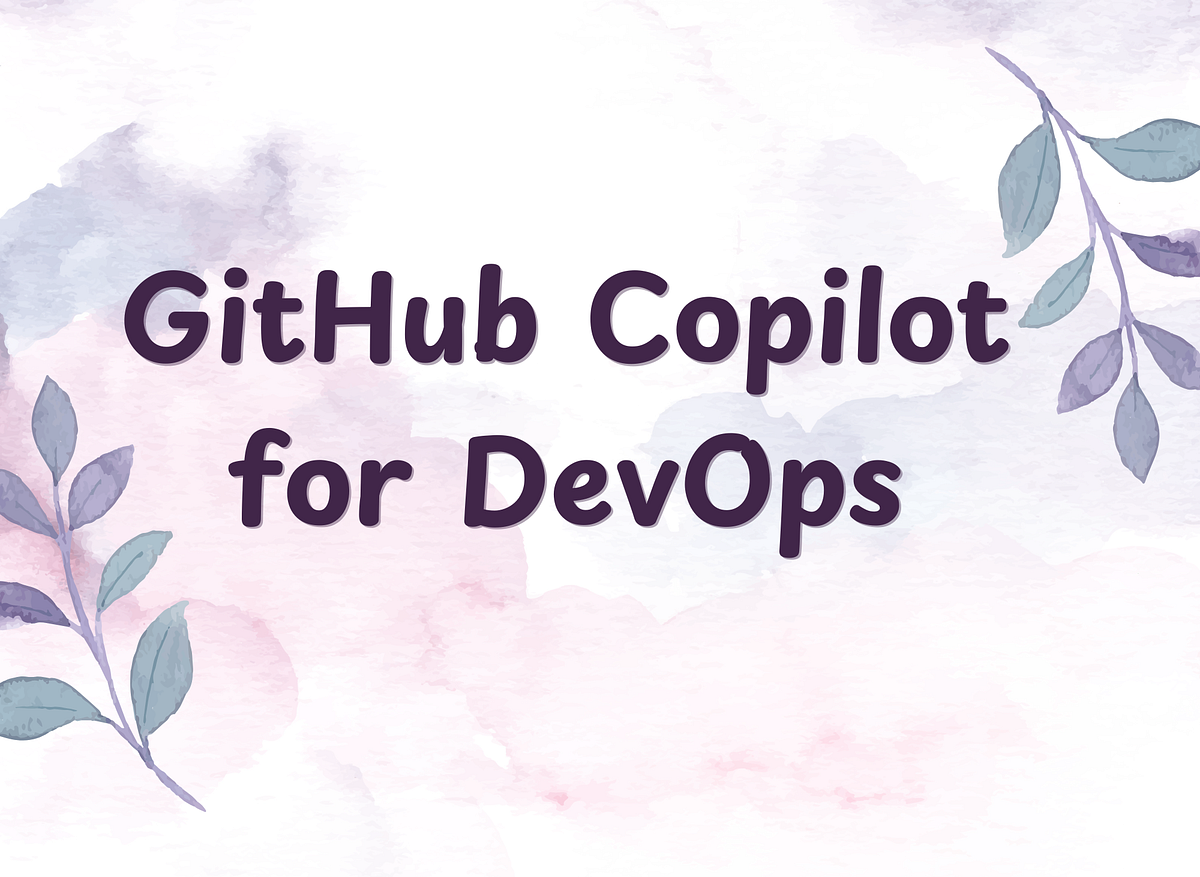 GitHub Copilot for DevOps — Can AI Really Write CI/CD Pipelines? | by Rohit Dixit | AWS in Plain ...