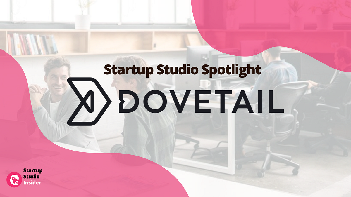 Startup Studio Spotlight: Dovetail Ventures | Startup Studio Insider