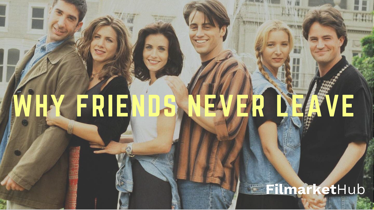 WHY “FRIENDS” NEVER LEAVE. Writing a sitcom that all generations… | by ...