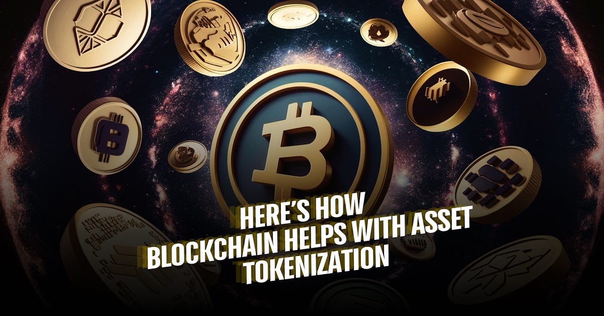 Here’s How Blockchain Helps With Asset Tokenization | by D. Rogers ...