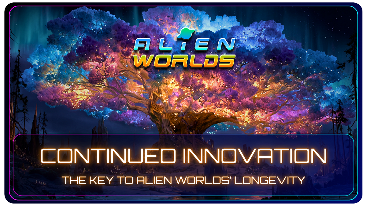 Continued Innovation is the Key to Alien Worlds’ Longevity | by Alien ...