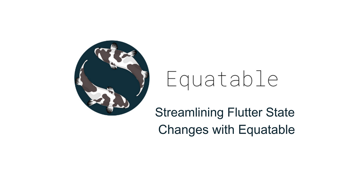Simplify State Comparison In Flutter With The Equatable Package By Nandhu Raj Medium 3099