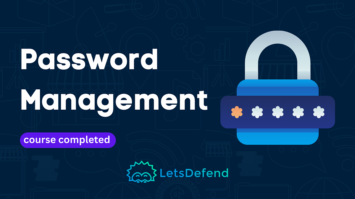 LetsDefend Walkthrough | Password Management | by Tijan Hydara | Medium