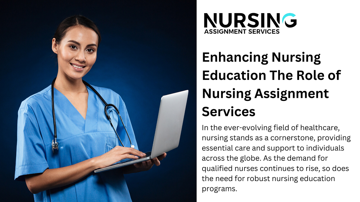Enhancing Nursing Education The Role of Nursing Assignment Services ...