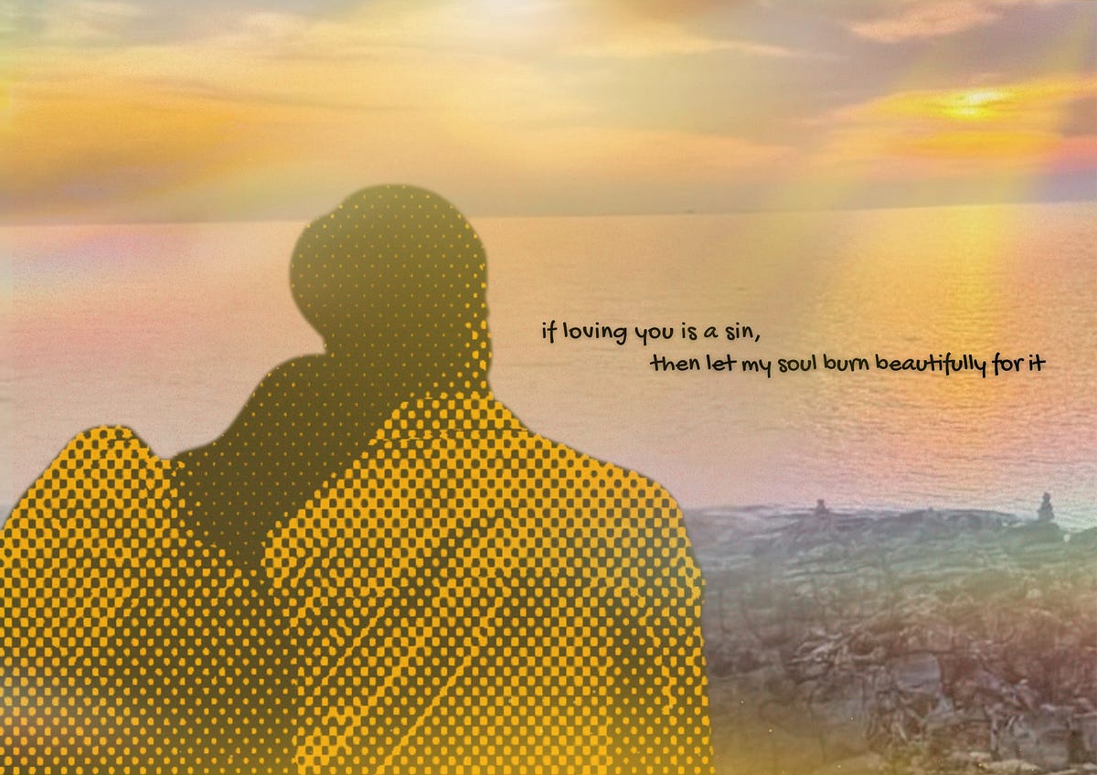 If loving you is a sin, then let my soul burn beautifully for it. | by ...
