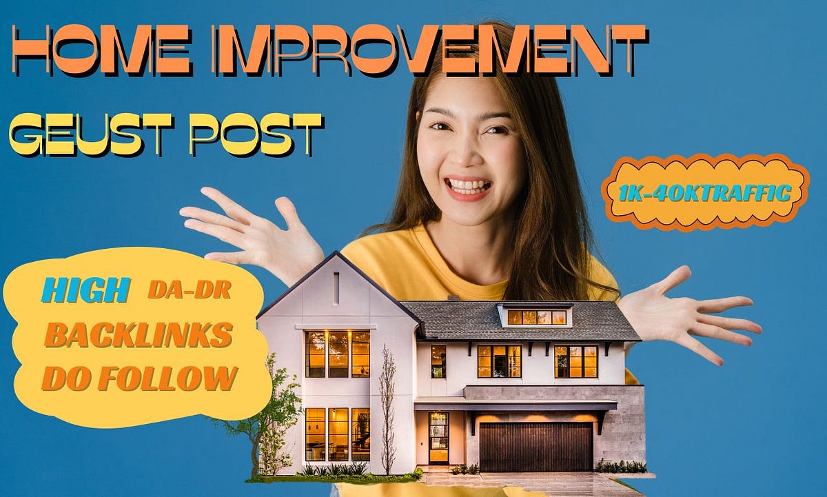 Home Improvement Guest Posting: Your Guide to Getting Published on Top ...