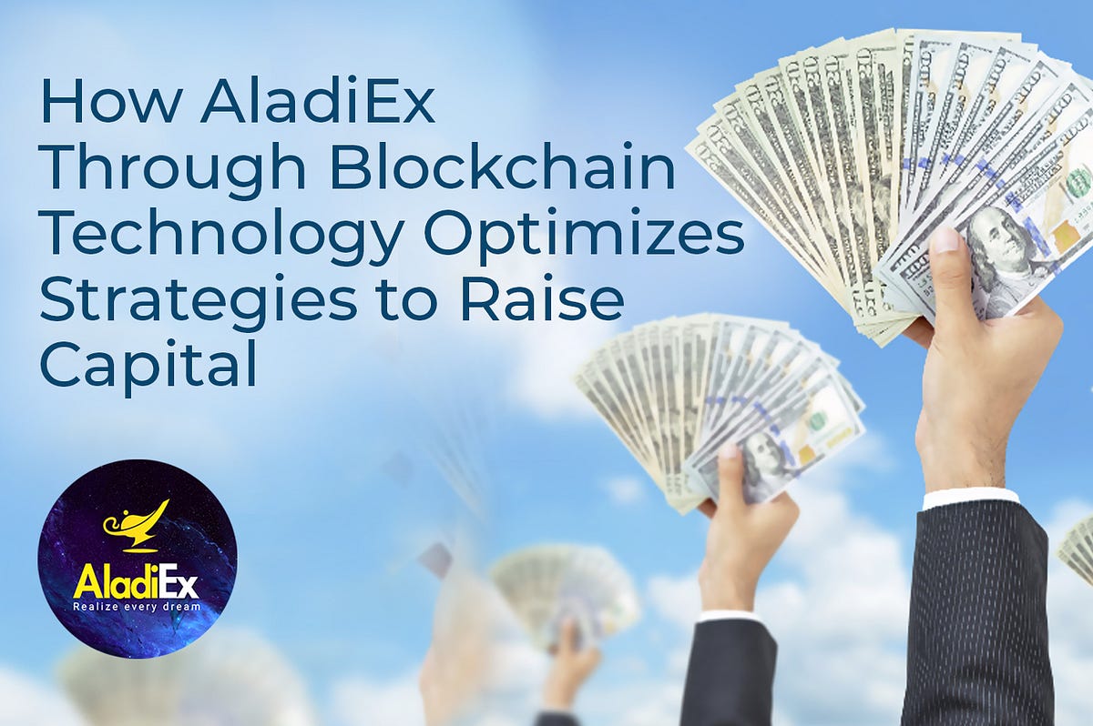 How AladiEx Through Blockchain Technology Optimizes Strategies to Raise ...