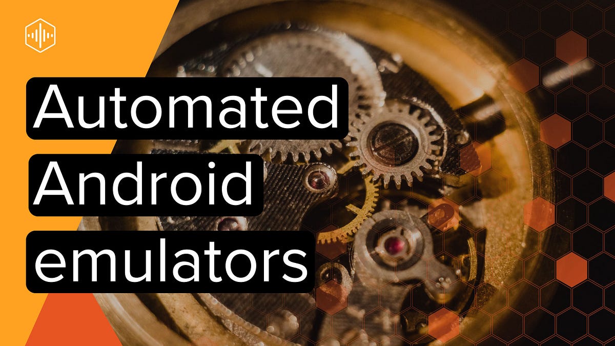 Automated Android Emulator Setup and Configuration | by Oliver Spryn ...