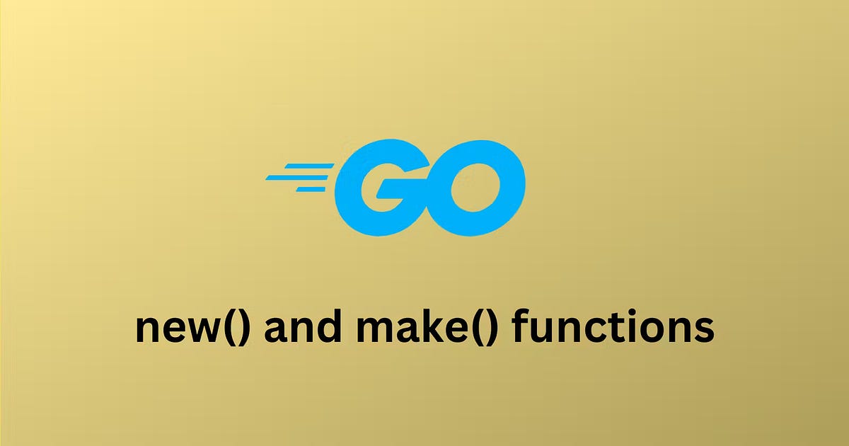 Demystifying new() and make() Functions in Go | by Sidharthan Chandrasekaran Kamaraj | The Bug ...