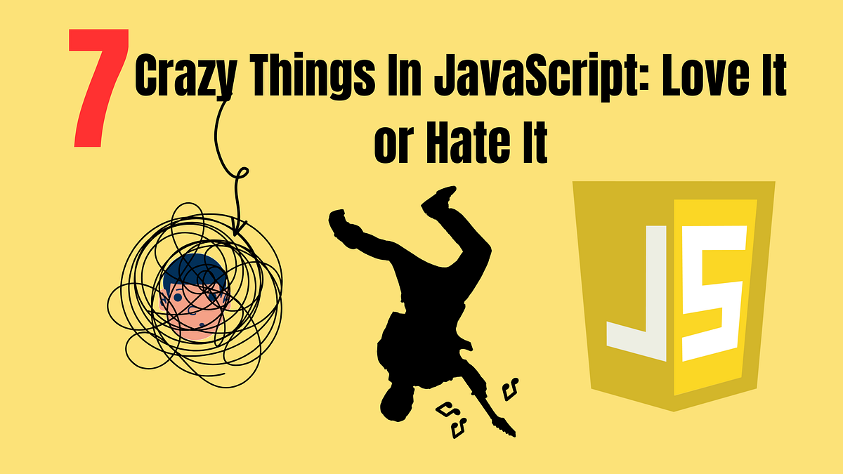 7 Crazy Things In JavaScript: Love It or Hate It | by Tajammal Maqbool | Dec, 2024 | Medium
