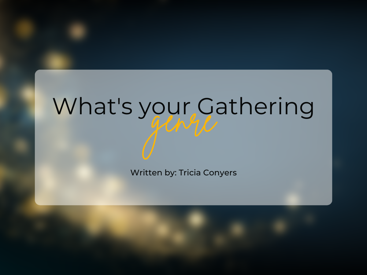 What’s your (Gathering) Genre?. Written by Tricia Conyers, this article ...