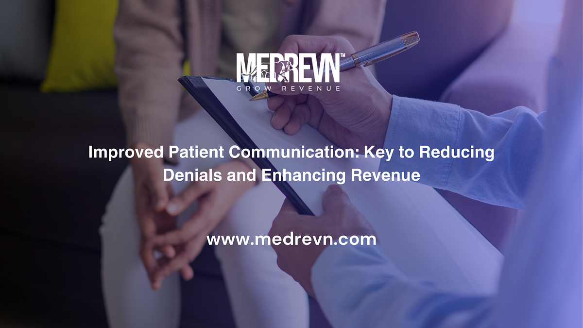 Improved Patient Communication: Key to Reducing Denials and Enhancing ...