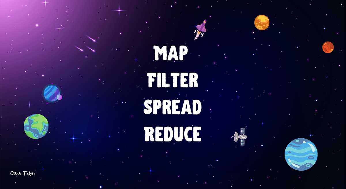 Map, Reduce, Filter & Spread Operator |React #5 — JavaScript | by Ozan Tekin | Medium