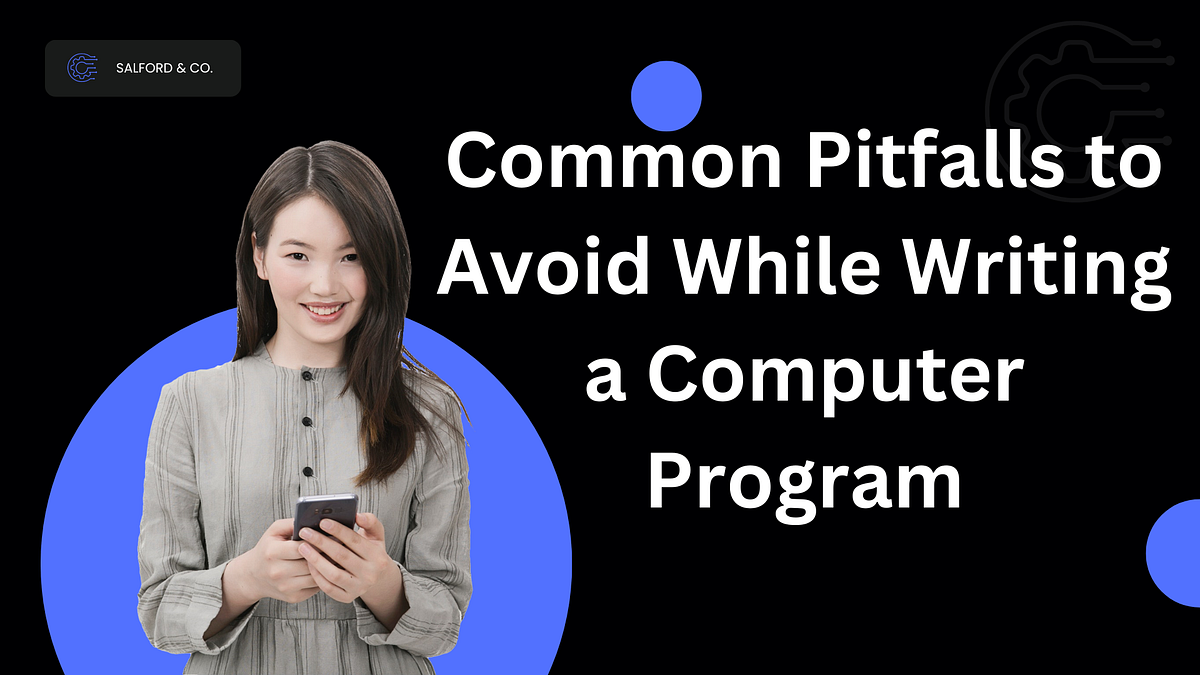 Common Pitfalls to Avoid While Writing a Computer Program | by Smithaydon | Jul, 2023 | Medium