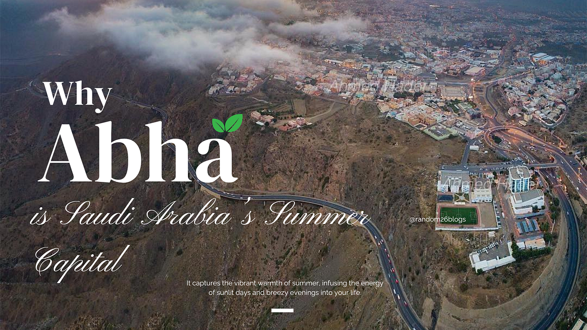 Why Abha is Saudi Arabia’s Summer Capital | by Rabab Naseer | Nov, 2024 | Medium